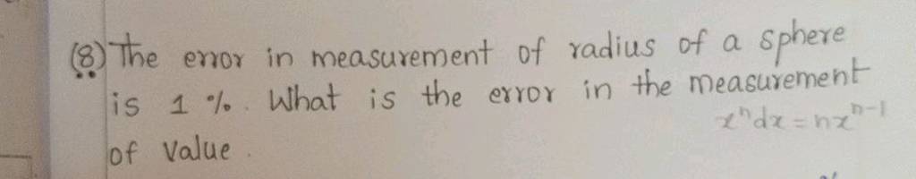 (8) The error in measurement of radius of a sphere is 1% What is the erro..