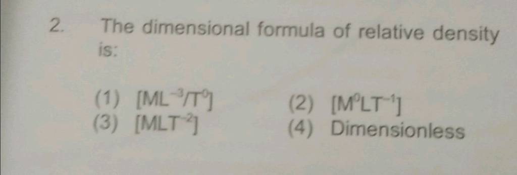 The dimensional formula of relative density is: | Filo