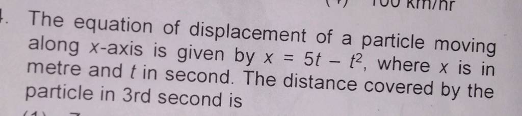 The equation of displacement of a particle moving along x-axis is given b..