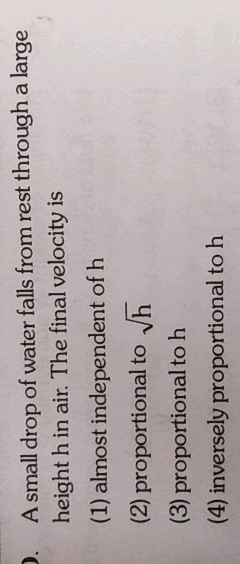 A small drop of water falls from rest through a large height mathrmh in a..