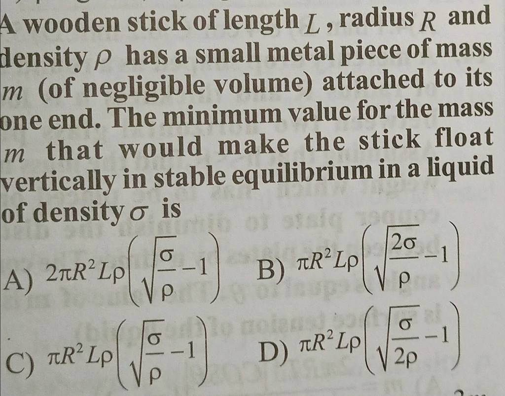 A wooden stick of length L, radius R and density ho has a small metal pie..