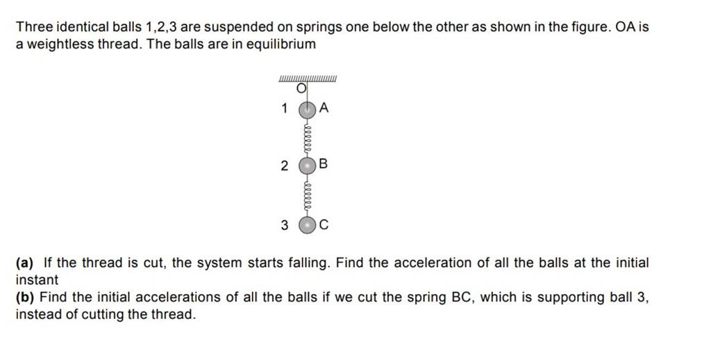 Three identical balls 1,2,3 are suspended on springs one below the other