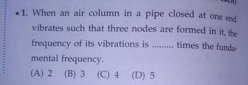 star1. When an air column in a pipe closed at one end vibrates such that