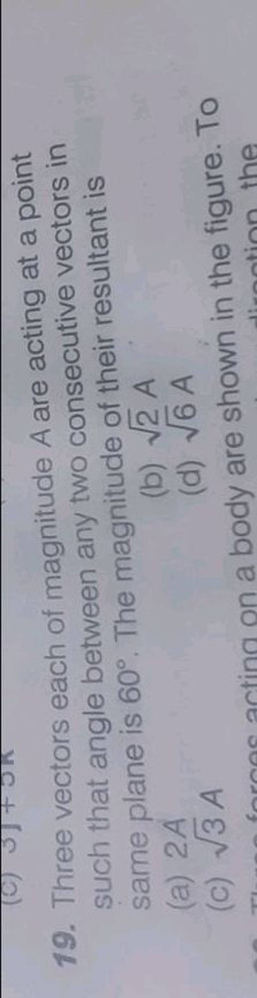 Three vectors each of magnitude A are acting at a point such that angle b.. Three vectors each of magnitude A are acting at a point such that angle b..