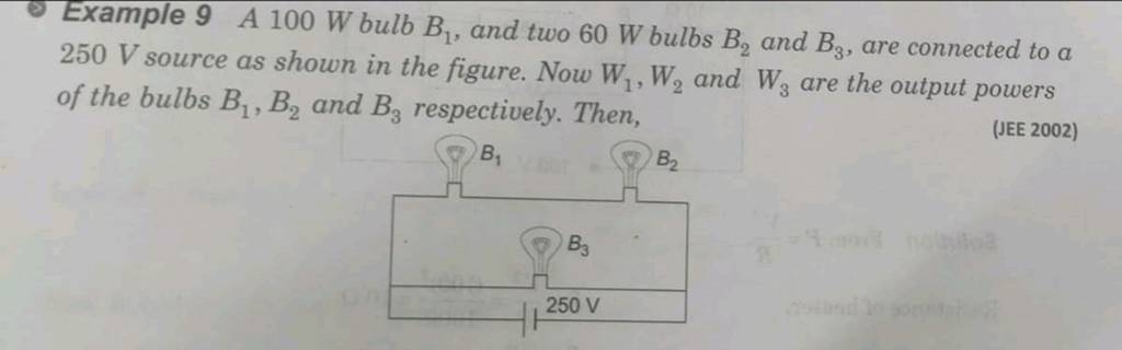 Example 9 A 100W bulb B1 , and two 60W bulbs B2 and B3 , are connected t..