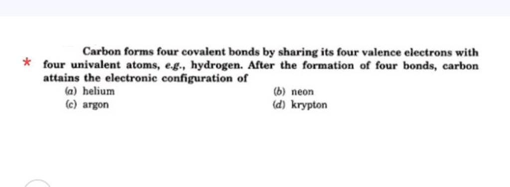 Carbon forms four covalent bonds by sharing its four valence electrons wi..