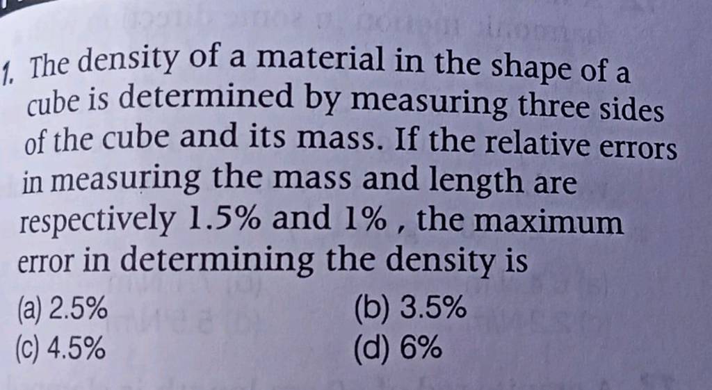 The density of a material in the shape of a cube is determined by measuri..