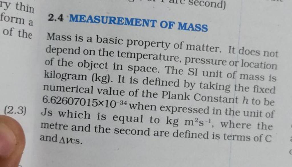 2.4 MEASUREMENT OF MASS Mass is a basic property of matter. It does not d..