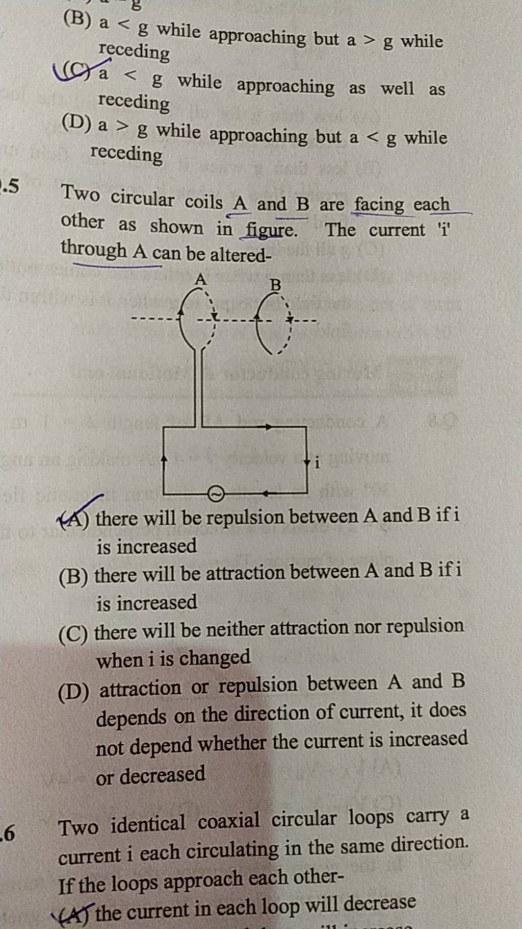 6 Two identical coaxial circular loops carry a current i each circulating..