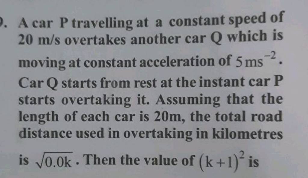 A car P travelling at a constant speed of 20mathrm m/mathrms overtakes an..