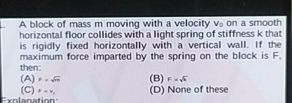 A block of mass m moving with a velocity v0 on a smooth horizontal floor..