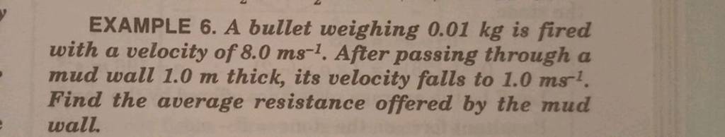 EXAMPLE 6. A bullet weighing 0.01mathrm kg is fired with a velocity of 8... EXAMPLE 6. A bullet weighing 0.01mathrm kg is fired with a velocity of 8...