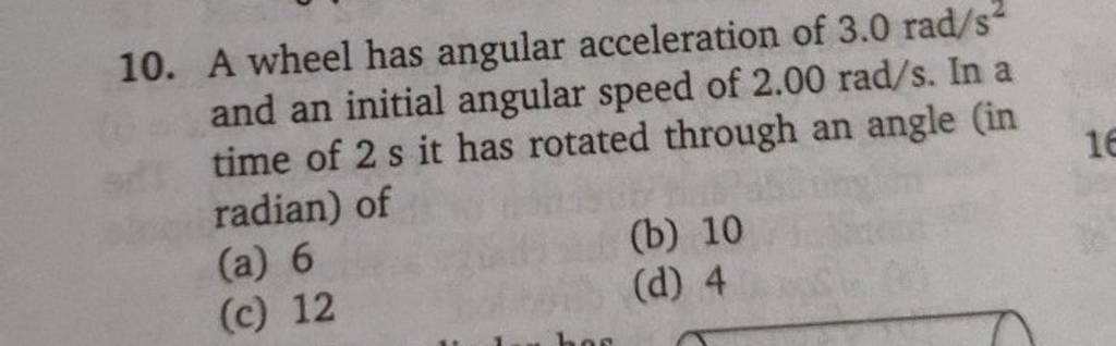 A wheel has angular acceleration of 3.0mathrmrad/mathrms2 and an initial