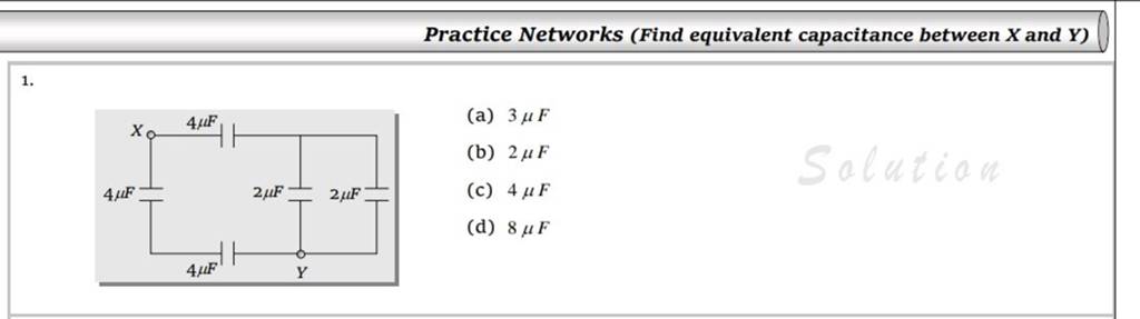 Practice Networks (Find equivalent capacitance between X and Y ) | Filo