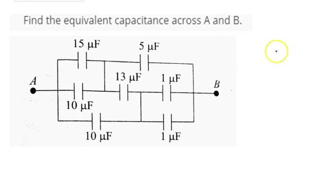 Find the equivalent capacitance across A and B. | Filo Find the equivalent capacitance across A and B. | Filo