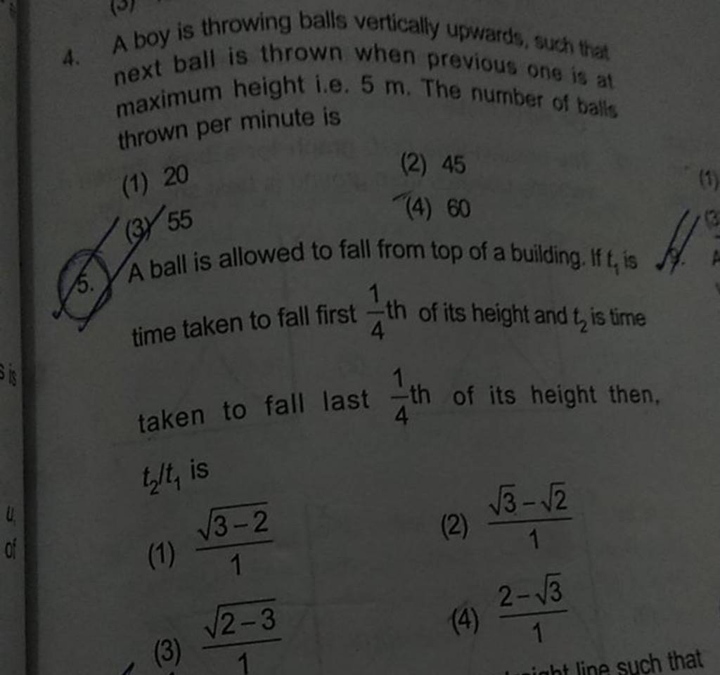 A boy is throwing balls vertically upwards, such that 4. next ball is thr..