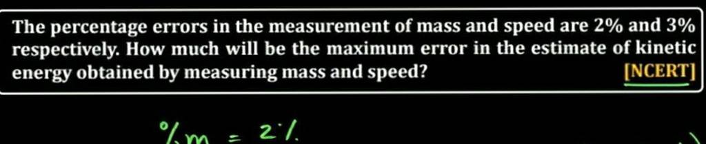 The percentage errors in the measurement of mass and speed are 2% and 3%