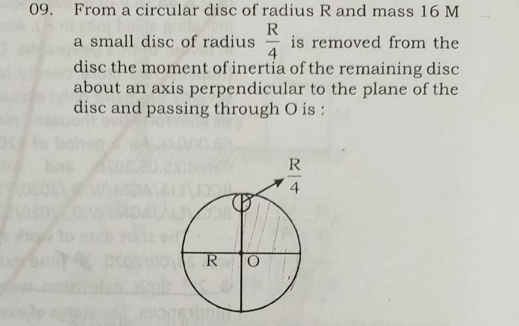 09. From a circular disc of radius R and mass 16mathrmM a small disc of r.. 09. From a circular disc of radius R and mass 16mathrmM a small disc of r..