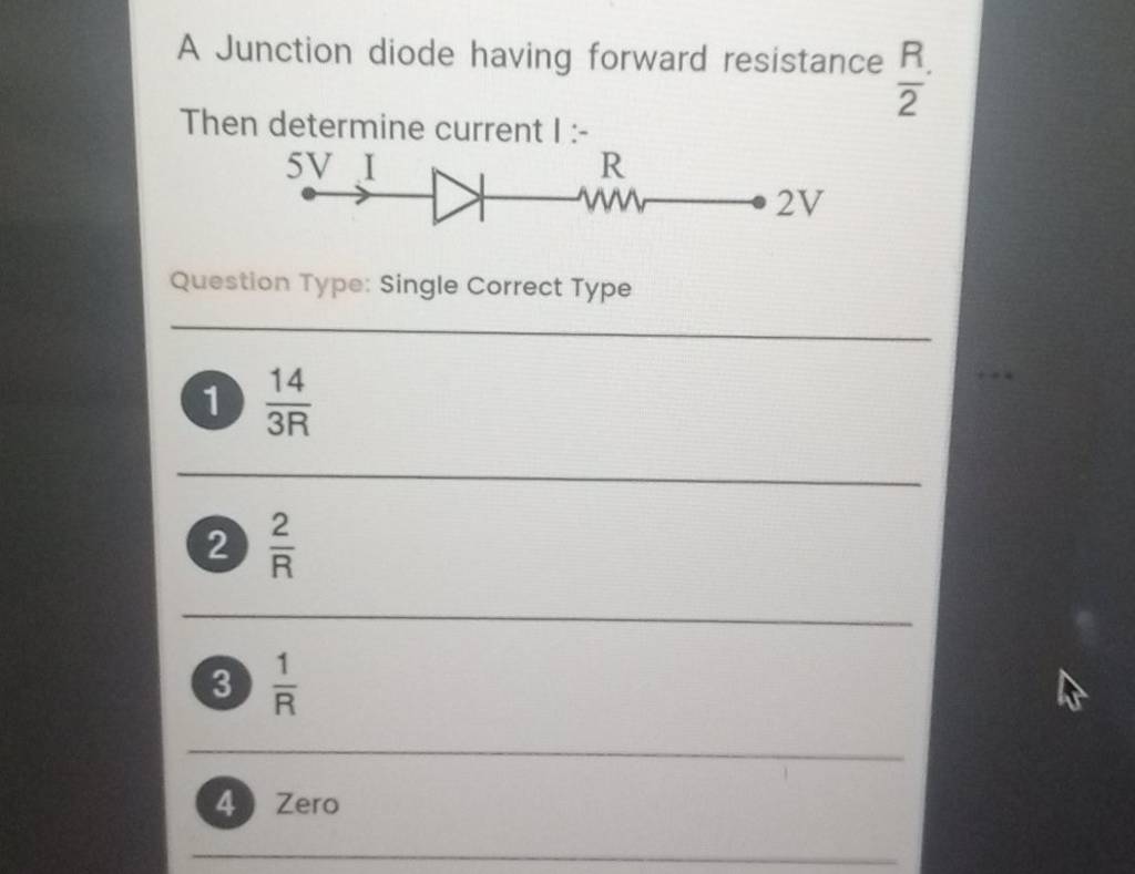 A Junction diode having forward resistance fracR2. Then determine current.. A Junction diode having forward resistance fracR2. Then determine current..