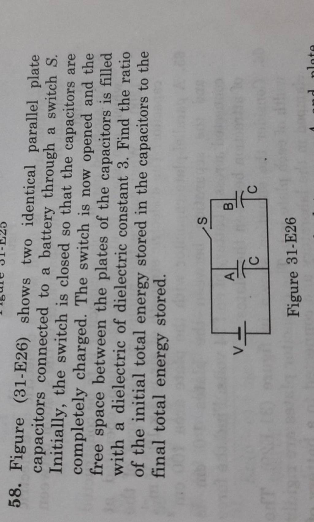 58. Figure (31-E26) shows two identical parallel plate capacitors connect.. 58. Figure (31-E26) shows two identical parallel plate capacitors connect..