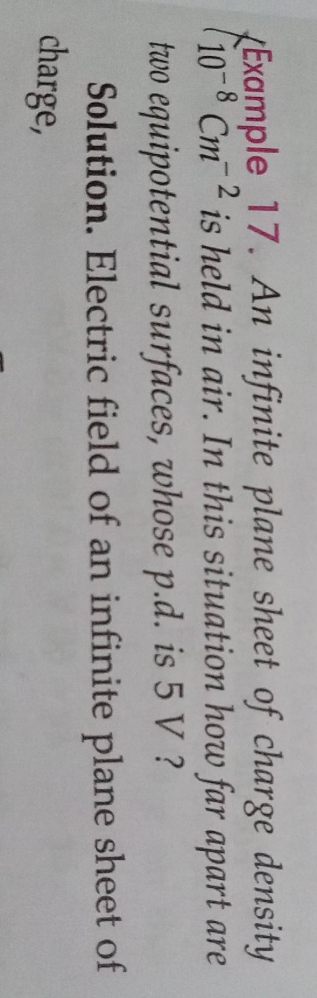 Example 17. An infinite plane sheet of charge density 10−8mathrmCm−2 is h..