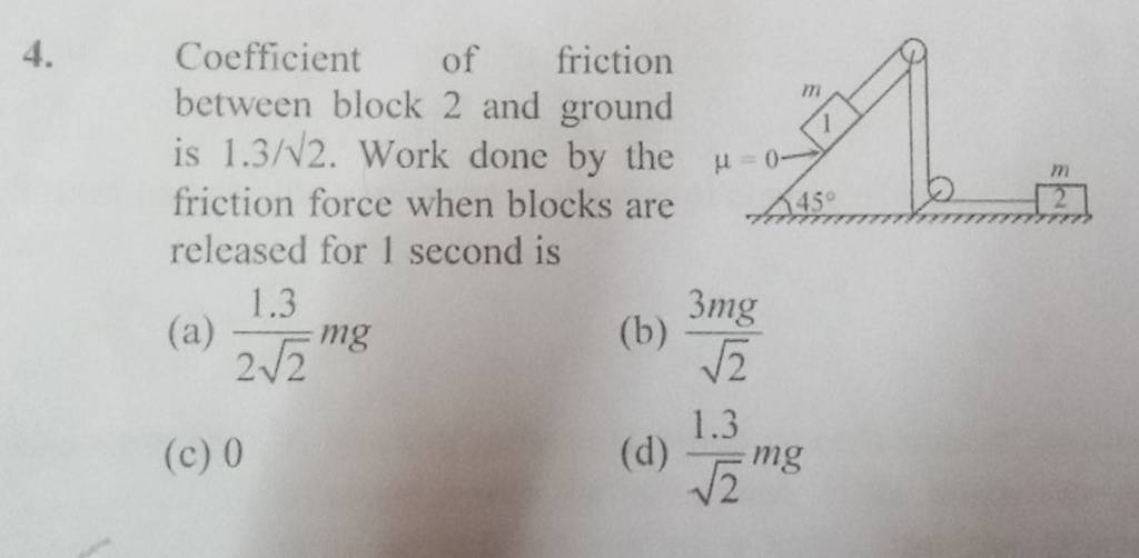 Coefficient of friction between block 2 and ground is 1.3/sqrt2. Work don..