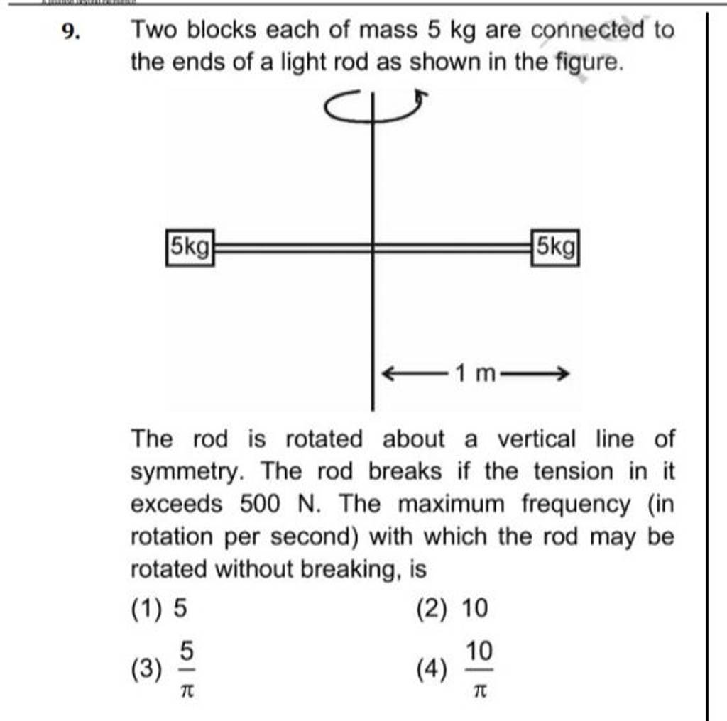 Two blocks each of mass 5mathrm kg are connected to the ends of a light r.. Two blocks each of mass 5mathrm kg are connected to the ends of a light r..