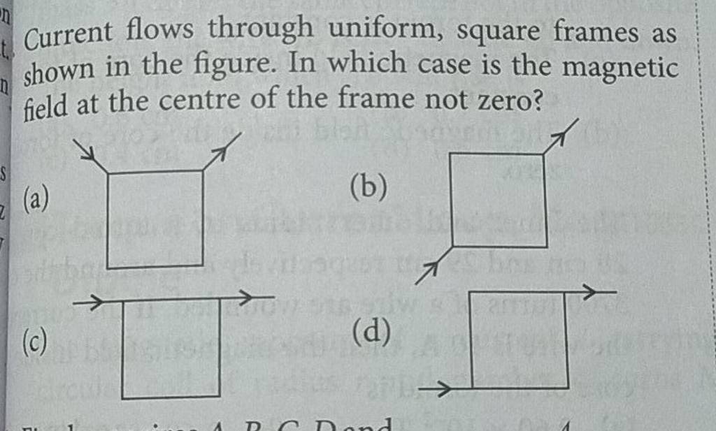 Current flows through uniform, square frames as shown in the figure. In w..