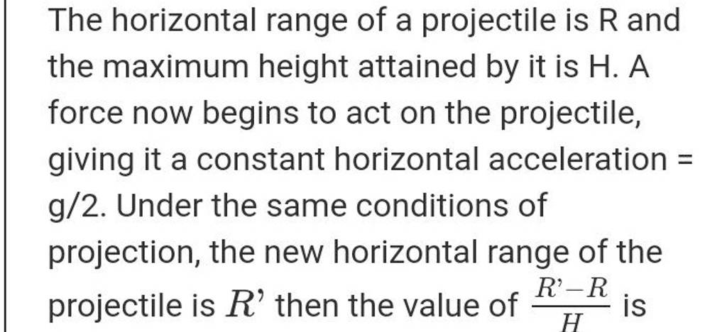 The horizontal range of a projectile is mathrmR and the maximum height at..