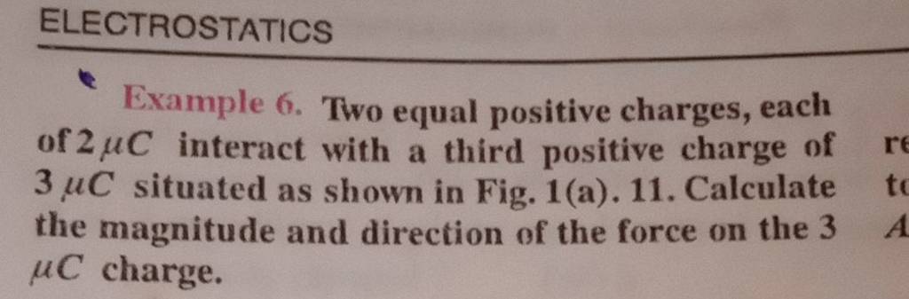 ELECTROSTATICS Example 6. Two equal positive charges, each of 2muC intera..