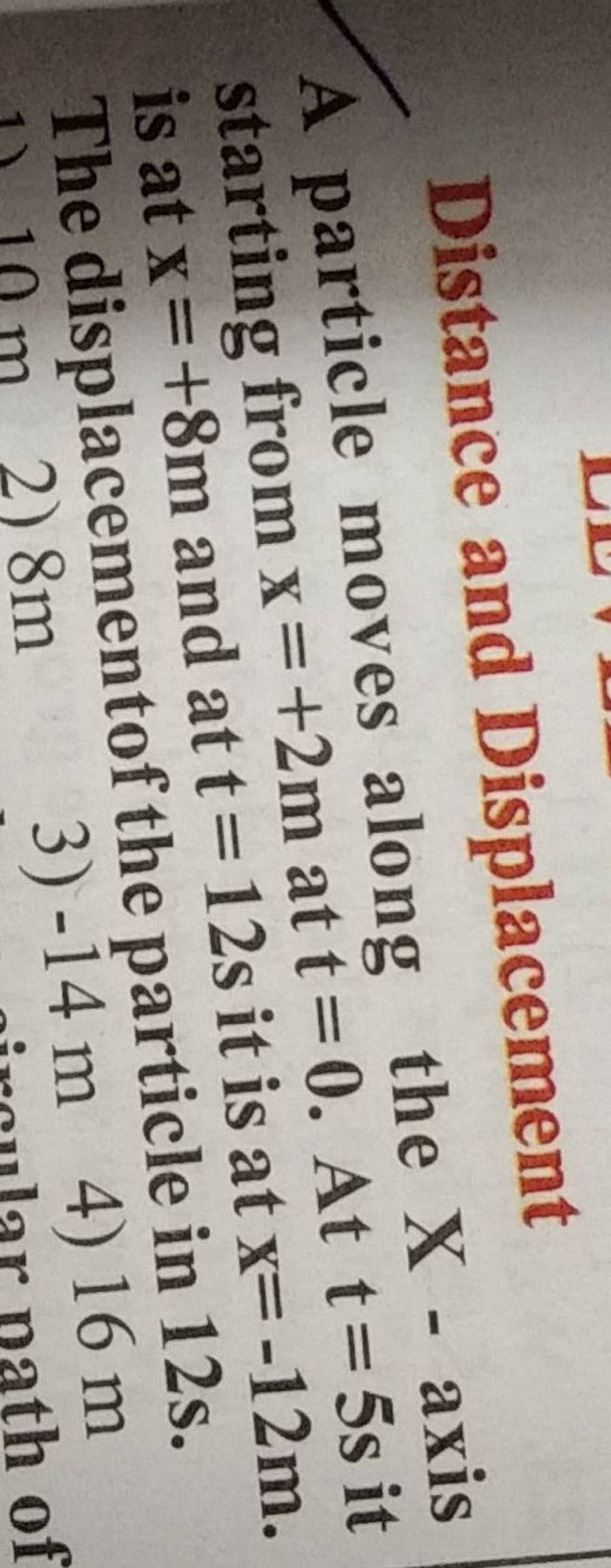 Distance and Displacement A particle moves along the X - axis starting fr..