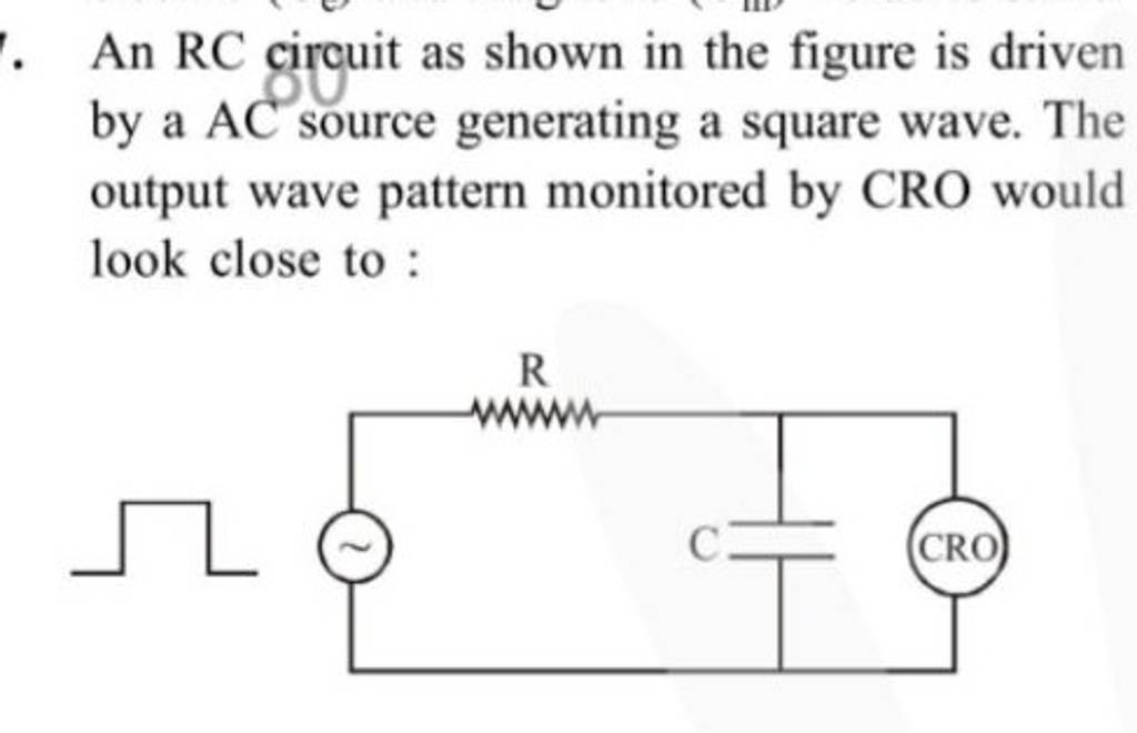 An RC circuit as shown in the figure is driven by a mathrmAC source gener..