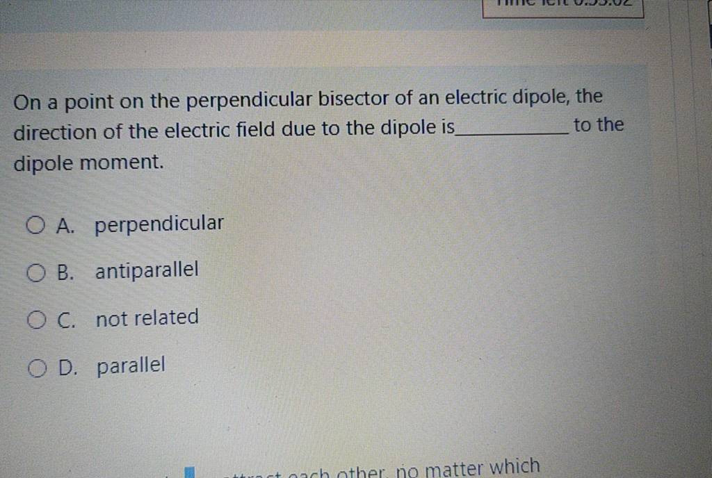 On a point on the perpendicular bisector of an electric dipole, the direc..