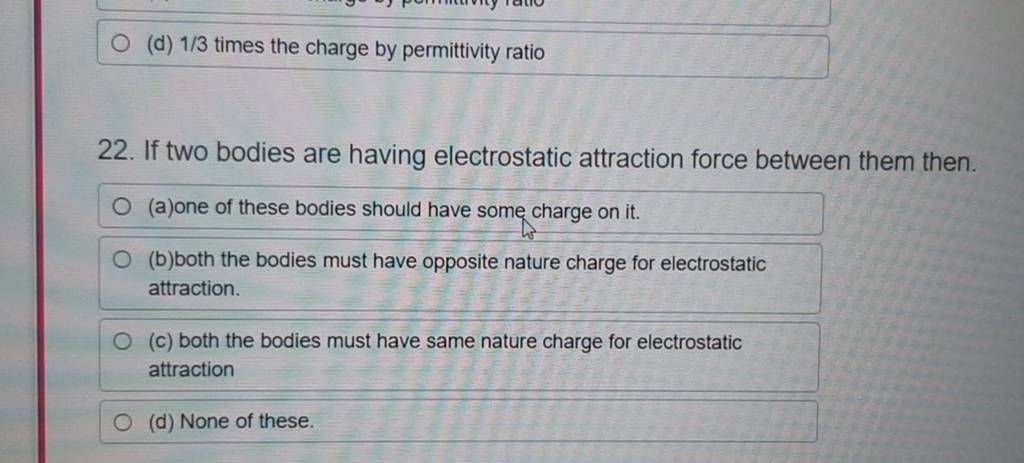 If Two Bodies Are Having Electrostatic Attraction Force Between Them Then