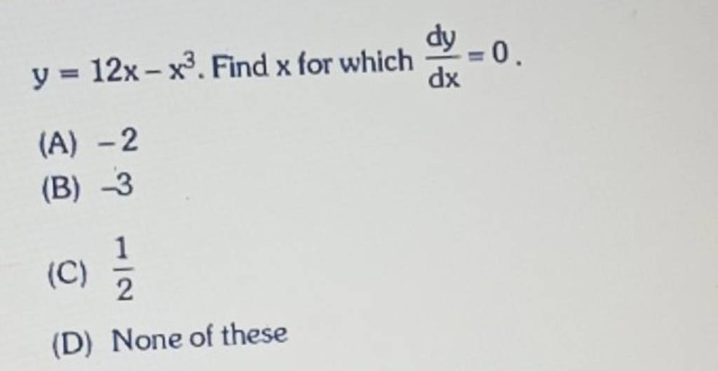 y=12x−x3. Find x for which fracdydx=0 | Filo