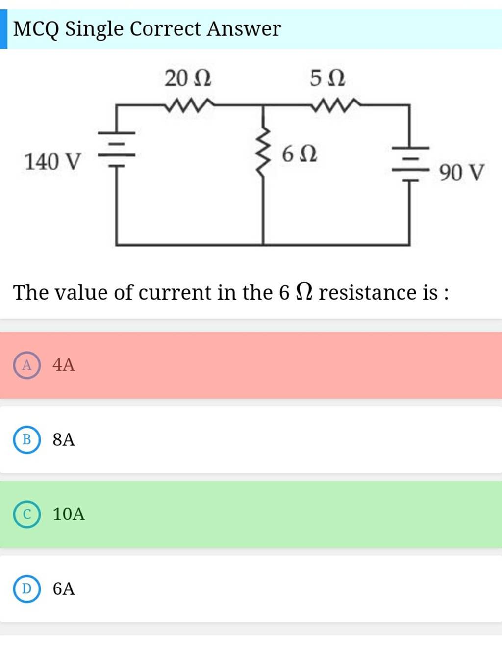 MCQ Single Correct Answer The value of current in the 6Omega resistance i..