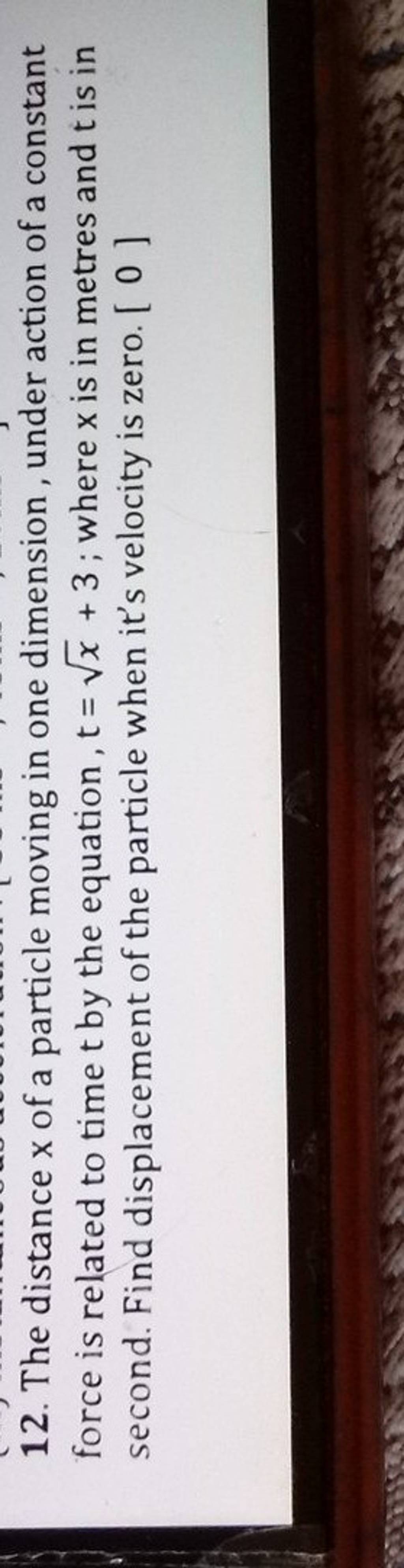 12 The Distance X Of A Particle Moving In One Dimension Under Action Of