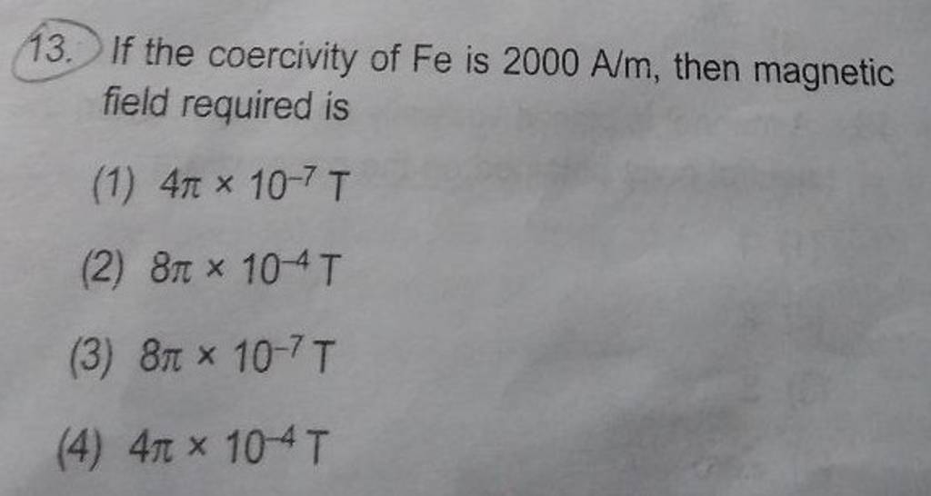 If the coercivity of mathrmFe is 2000mathrm A/mathrmm, then magnetic fiel..