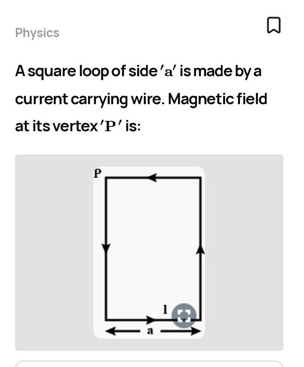 Physics A square loop of side primemathbfaprime is made by a current carr..
