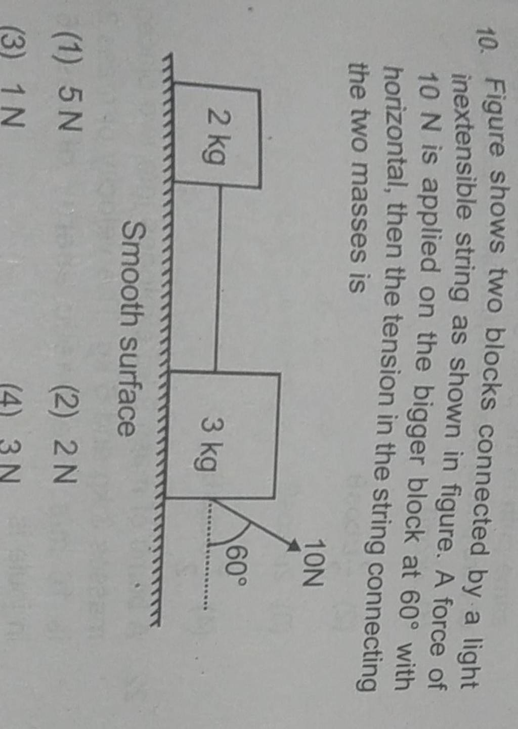 Figure shows two blocks connected by a light inextensible string as shown.. Figure shows two blocks connected by a light inextensible string as shown..