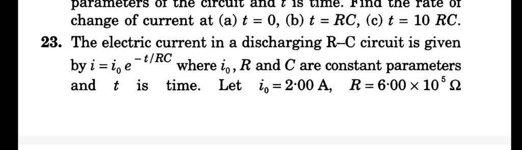 change of current at (a) t=0, (b) t=RC, (c) t=10RC. 23. The electric curr..