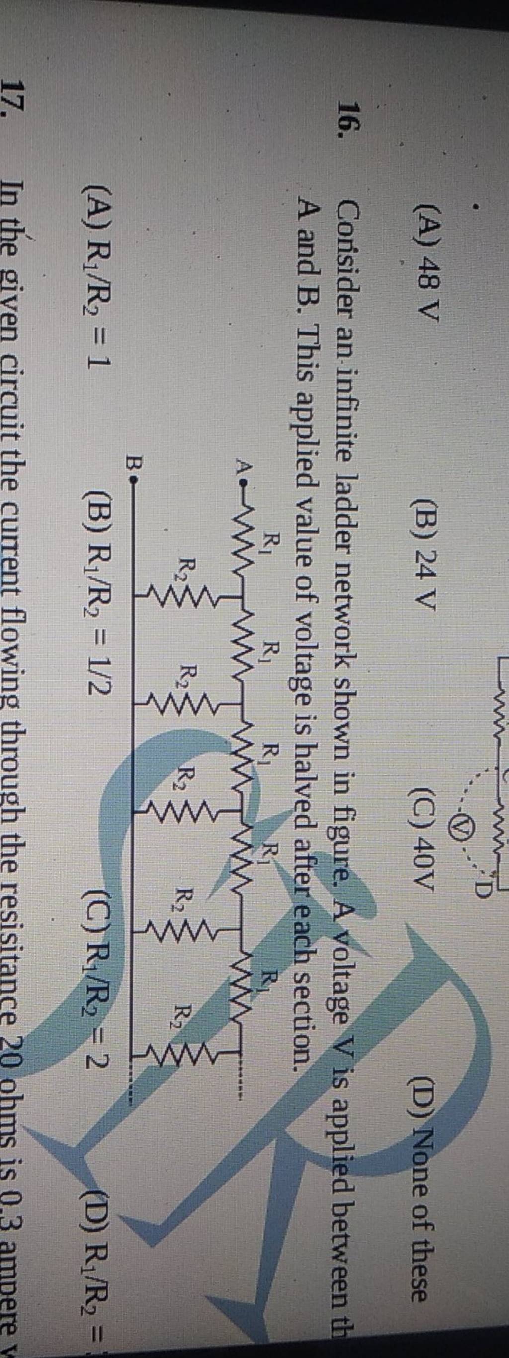 Consider an infinite ladder network shown in figure. A voltage V is appli..