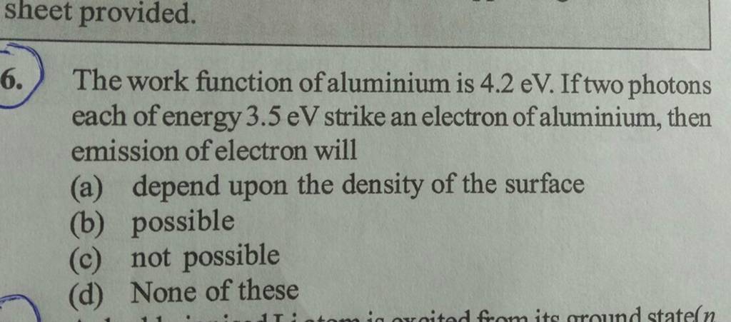- The work function of aluminium is 4.2mathrmeV. If two photons each of e..