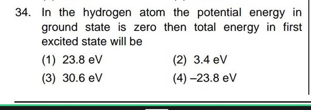In The Hydrogen Atom The Potential Energy In Ground State Is Zero Then To