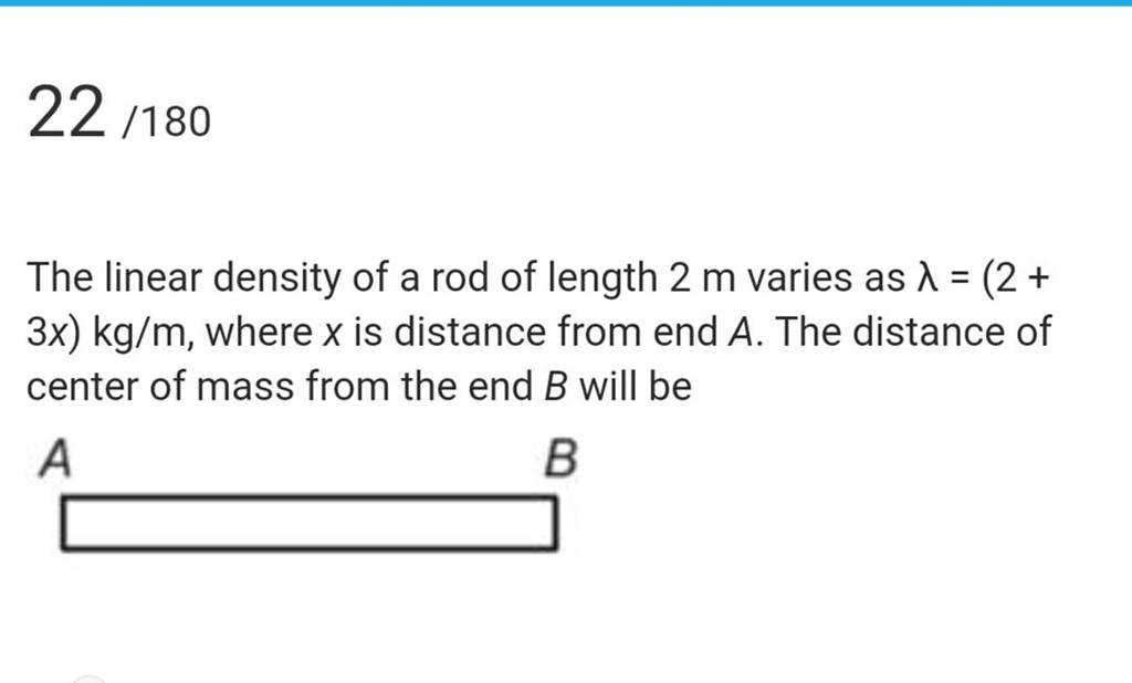 22/180 The linear density of a rod of length 2mathrm m varies as lambda=(..