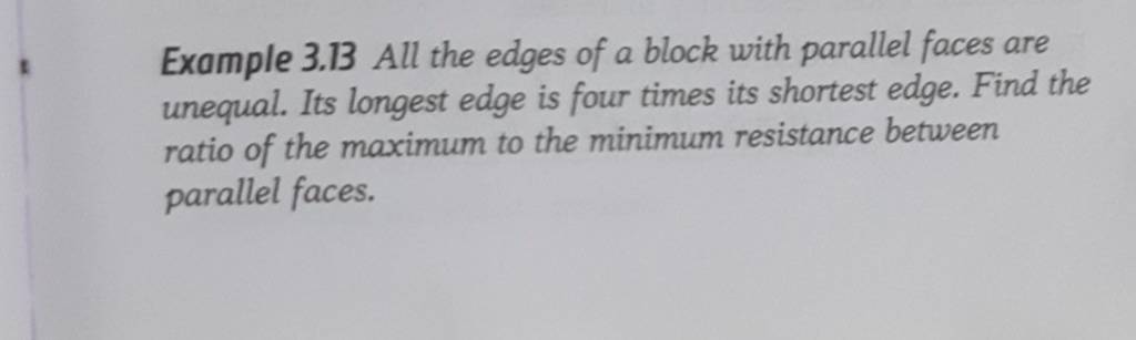 Example 3.13 All the edges of a block with parallel faces are unequal. It..