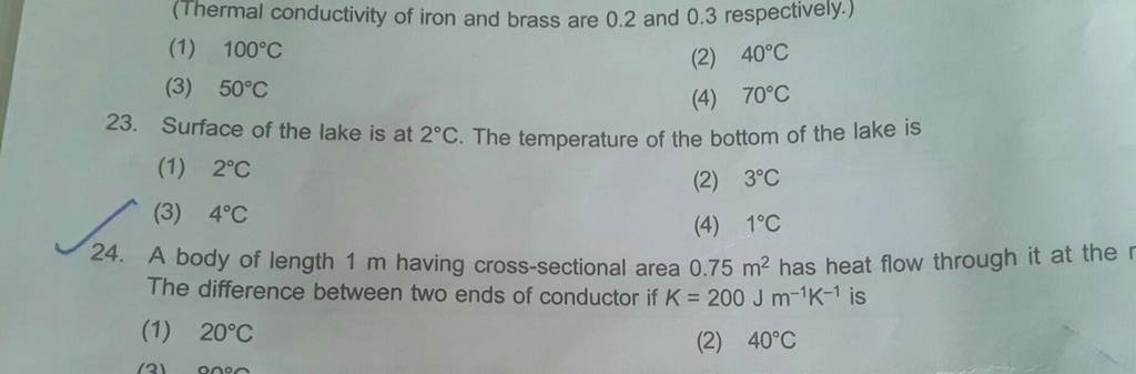 (Thermal conductivity of iron and brass are 0.2 and 0.3 respectively.)..