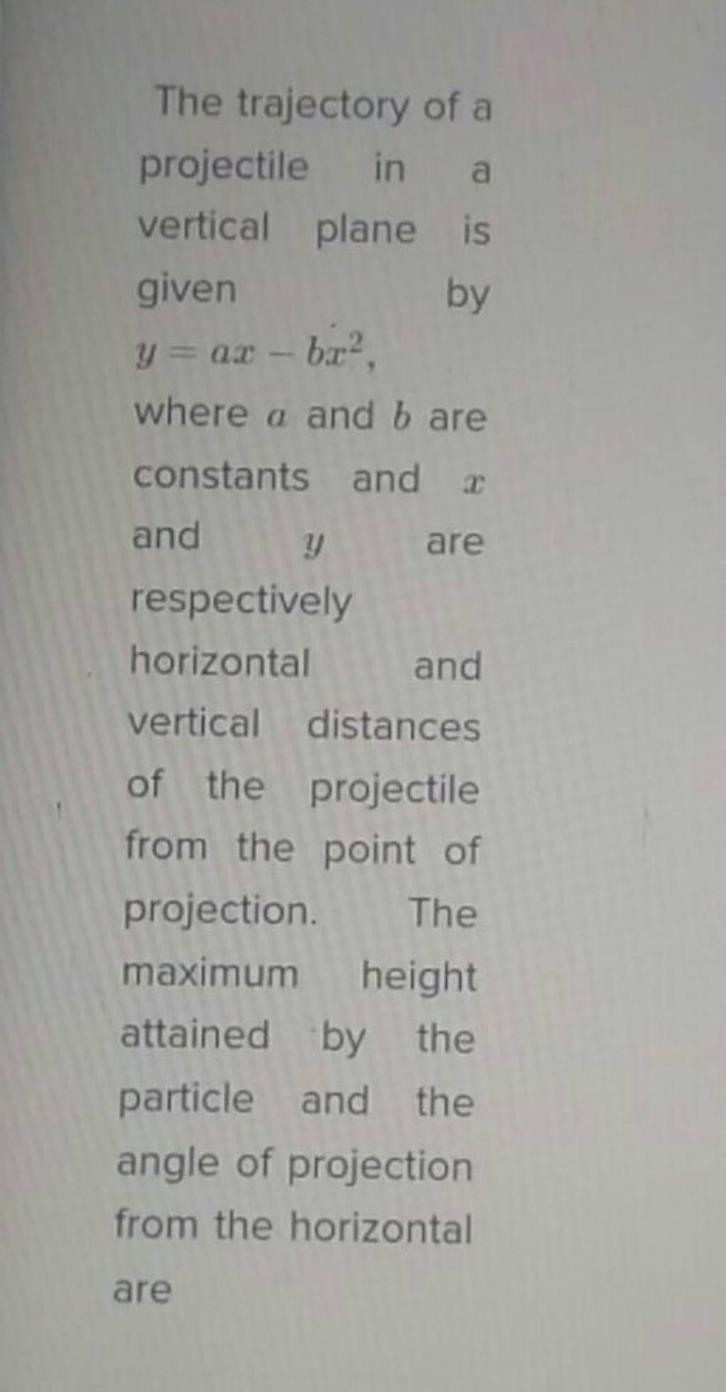 The Trajectory Of A Projectile In A Vertical Plane Is Given By Y Ax−bx2