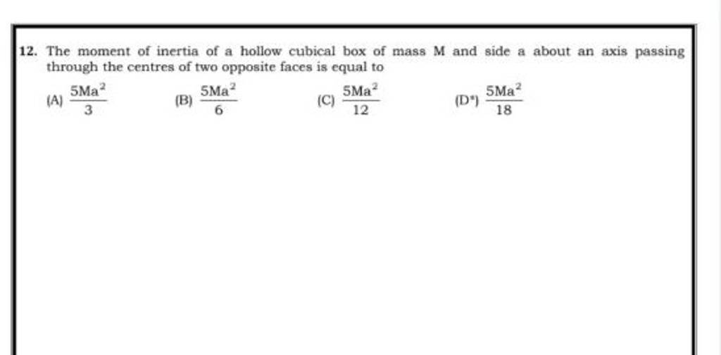 The moment of inertia of a hollow cubical box of mass M and side a about
