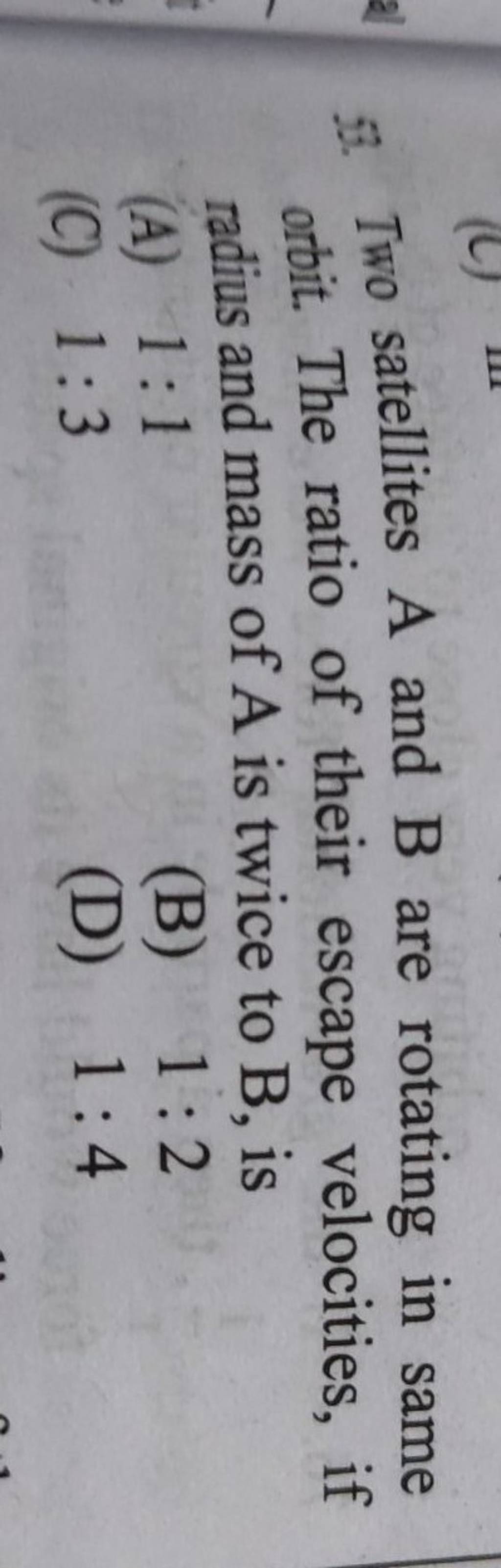 Two Satellites A And B Are Rotating In Same Orbit The Ratio Of Their Esc